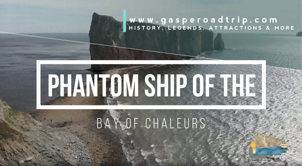 GaspeRoadTrip: Phantom Ship of the Bay of Chaleurs - Bonfyre Media